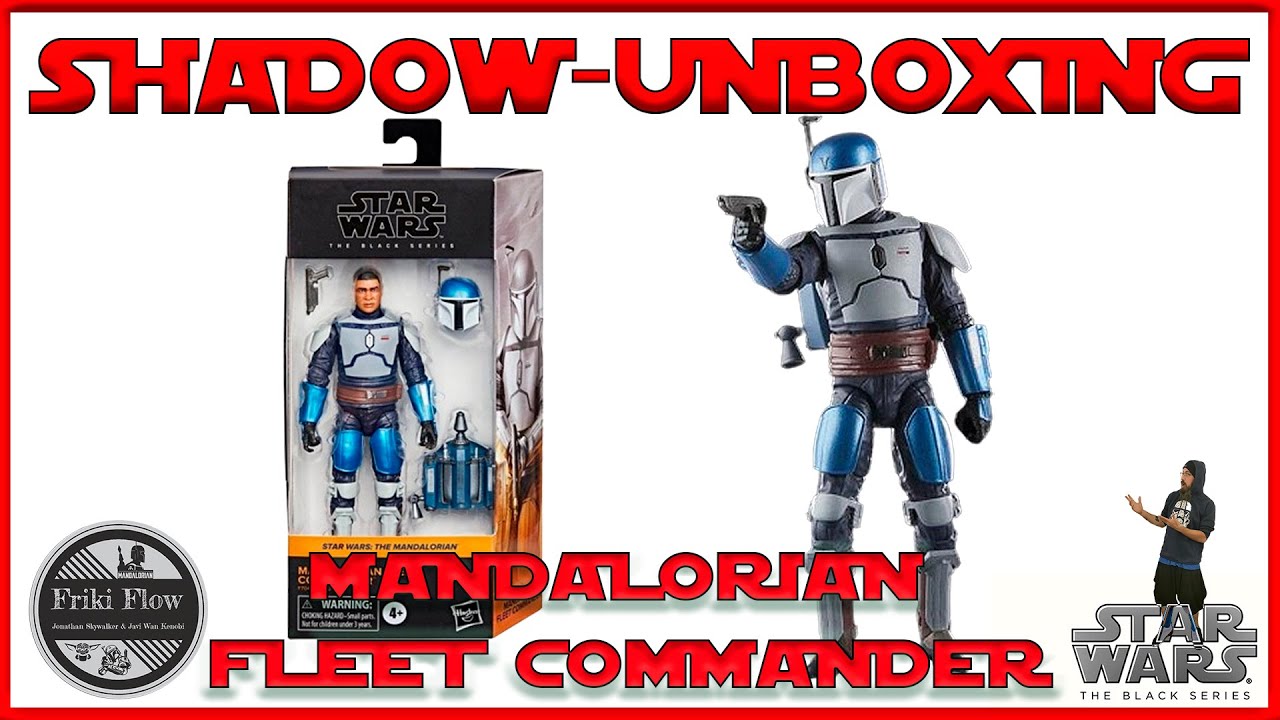 Shadow- Unboxing de la Black Series de Mandalorian Fleet Commander ...