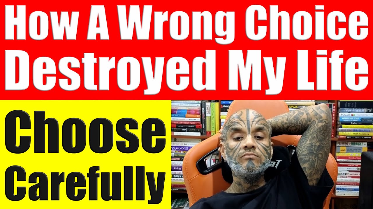 How A Wrong Choice Destroyed My Life. My Story Of Passion, Money ...