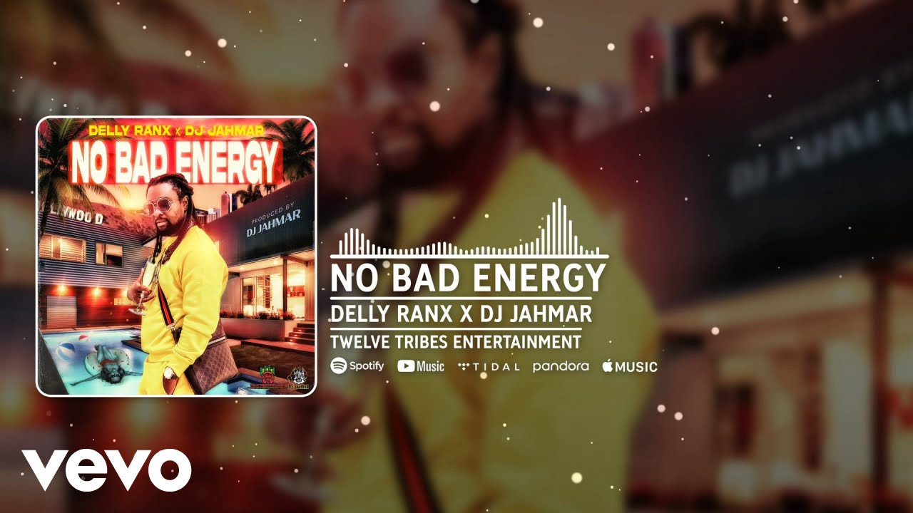 Delly Ranx, Dj Jahmar - No Bad Energy - YouTube