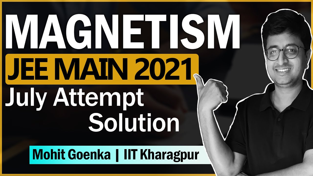 JEE Main 2021 JULY Solution | Magnetism | IIT JEE Physics | Mohit ...