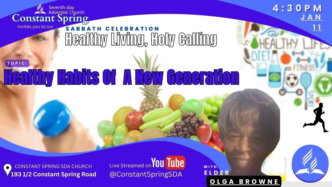 CONSTANT SPRING SDA || HEALTHY HABITS OF A NEW GENERATION || JAN 11, 4: ...