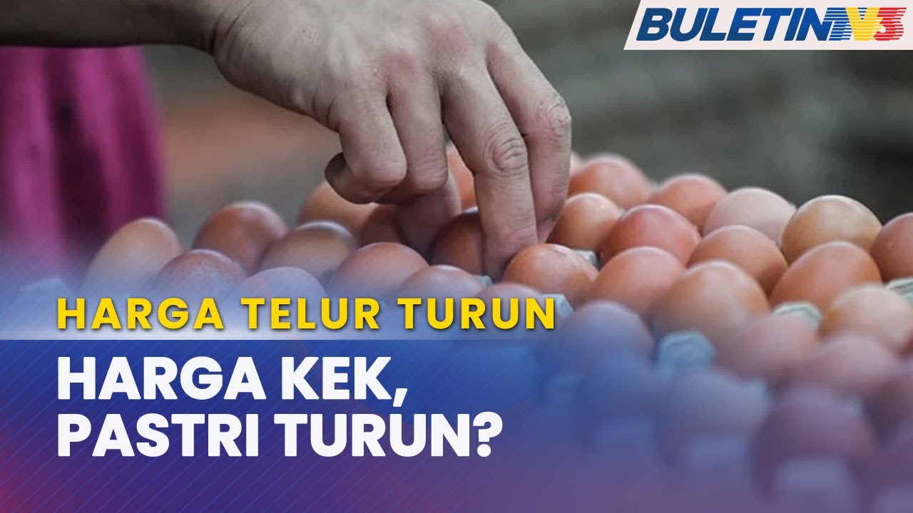 HARGA TELUR | Turun 90 Sen Sepapan, Pengusaha Pastri & Kek Perlu Masa ...
