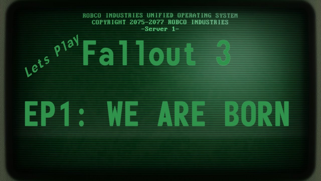Lets Play Fallout 3! (EP.1: WE ARE BORN) - YouTube