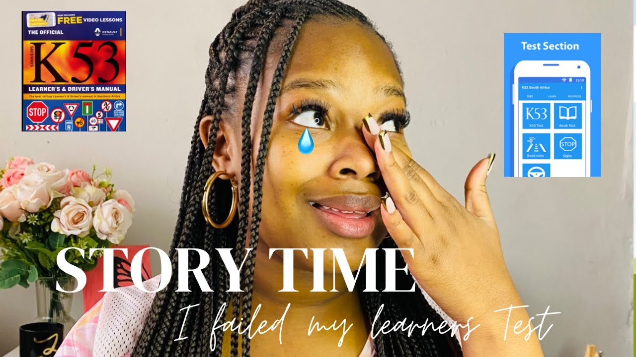 STORYTIME:I FAILED MY LEARNERS TEST TWICE😭💔||SOUTH AFRICAN YOUTUBER ...