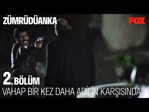 Vahap bir kez daha Adil’in karşısında Zümrüdüanka 2. Bölüm