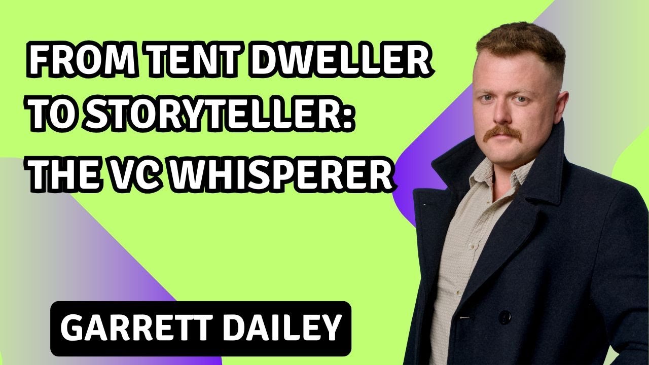 🚀 From Tent Dweller to Storyteller: Meet Garrett Dailey, the VC ...