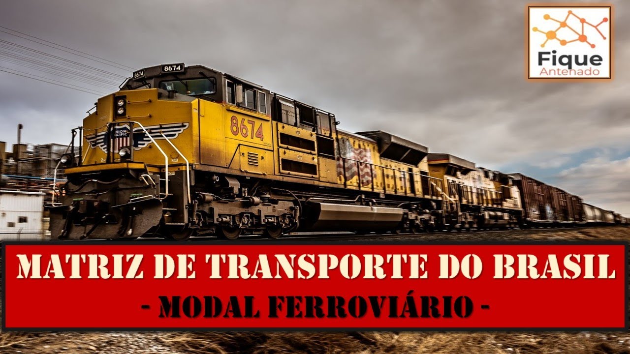 Matriz de Transporte do Brasil - Modal Ferroviário - YouTube