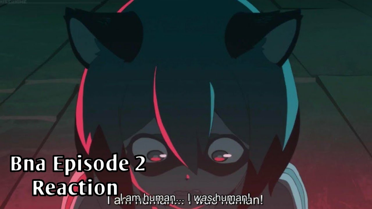 Bna Episode 2 Blind Reaction First Time Watching Bna - YouTube