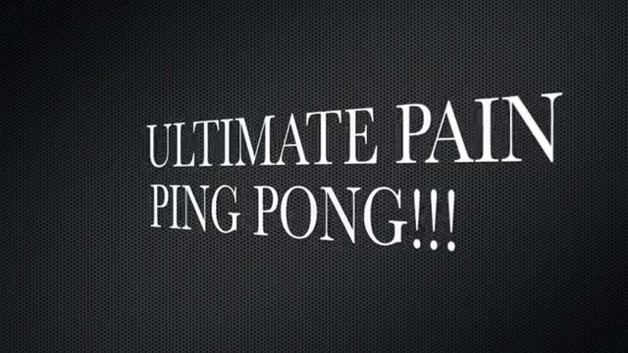 ULTIMATE PAIN PING PONG!!! - YouTube