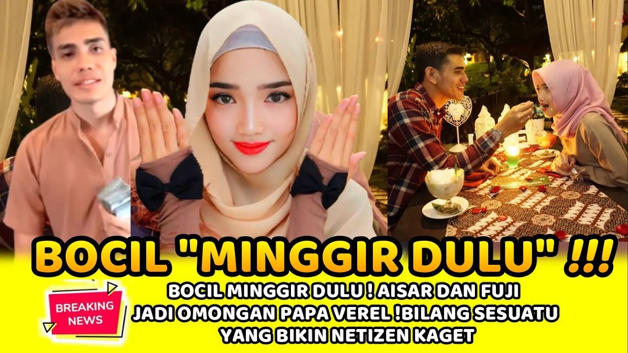 BOCIL MINGGIR DULU ! AISAR DAN FUJI JADI OMONGAN PAPA VEREL !BILANG ...