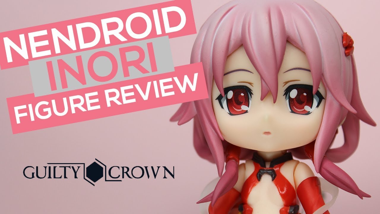 Inori Yuzuriha Guilty Crown Nendoroid Figure Review - YouTube