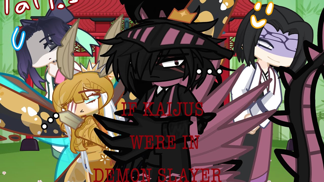 If KAIJUS were in Demon Slayer || Gl2 || Prt.1 || G x K The New Empire ...