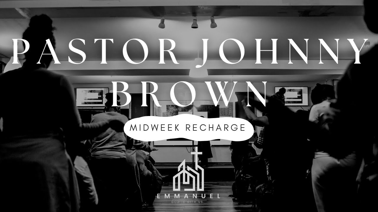PASTOR JOHNNY BROWN || MID WEEK RECHARGE - YouTube
