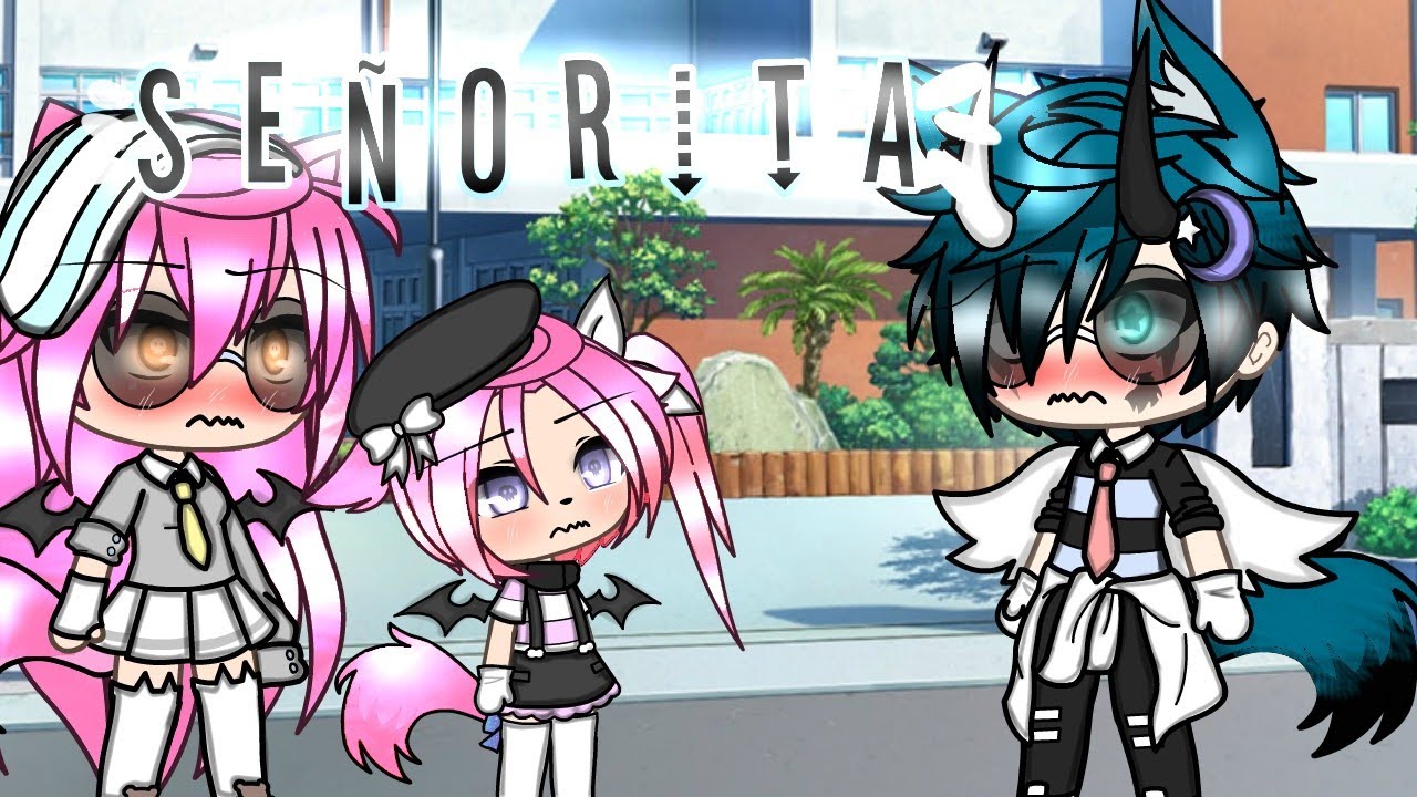 ⭐Señorita⭐|| meme || {gacha life } ||💕Sami chun💕|| •leer descripcion ...