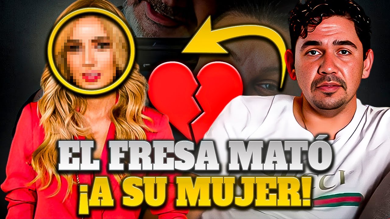 😱ASÍ El Fresa le quitó la vida a su Esposa por una supuesta infidelidad. - YouTube