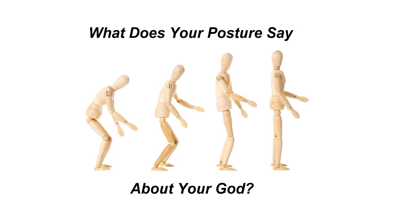 What Does Your Posture Say About Your God? - YouTube