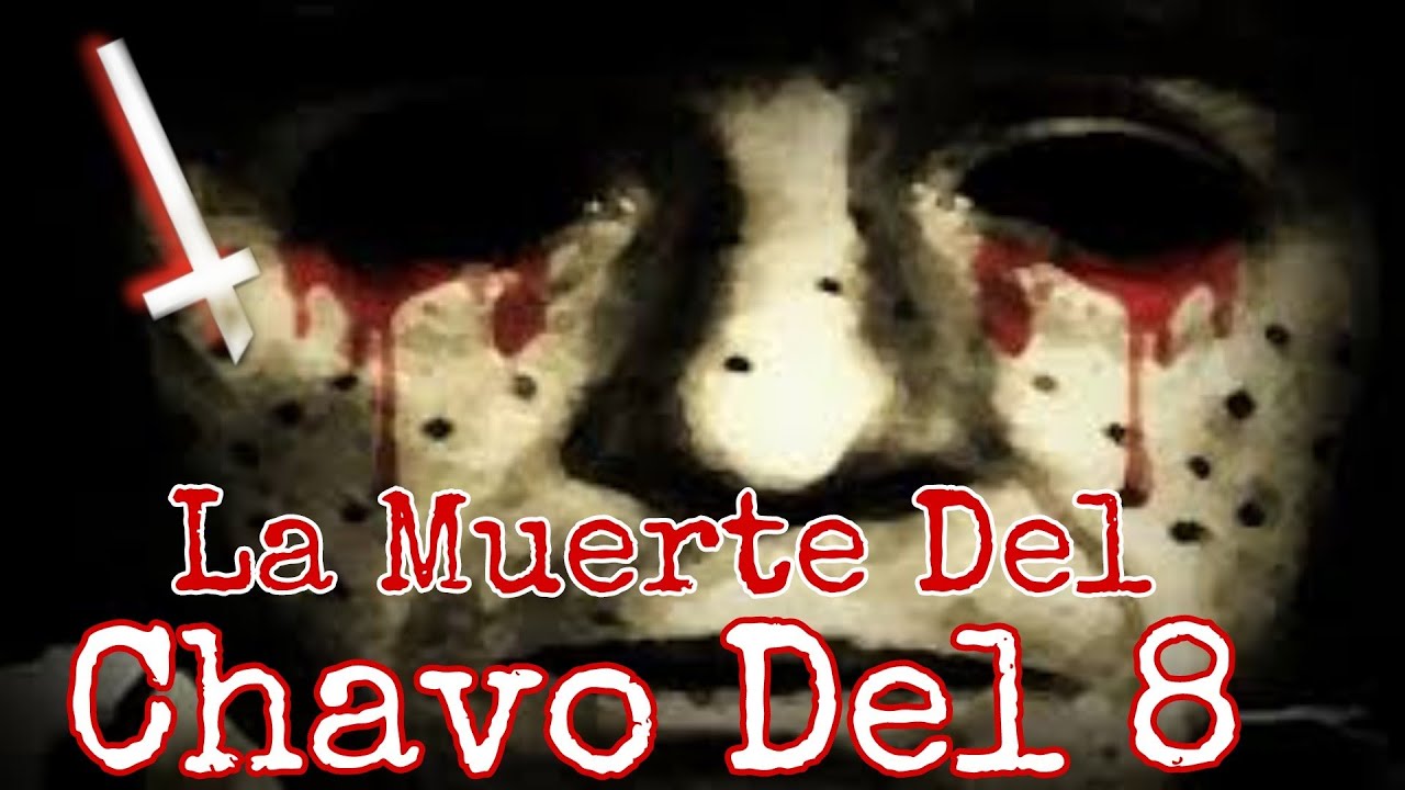 leyendas aterradoras del chavo del 8 | la muerte del chavo del 8 ...