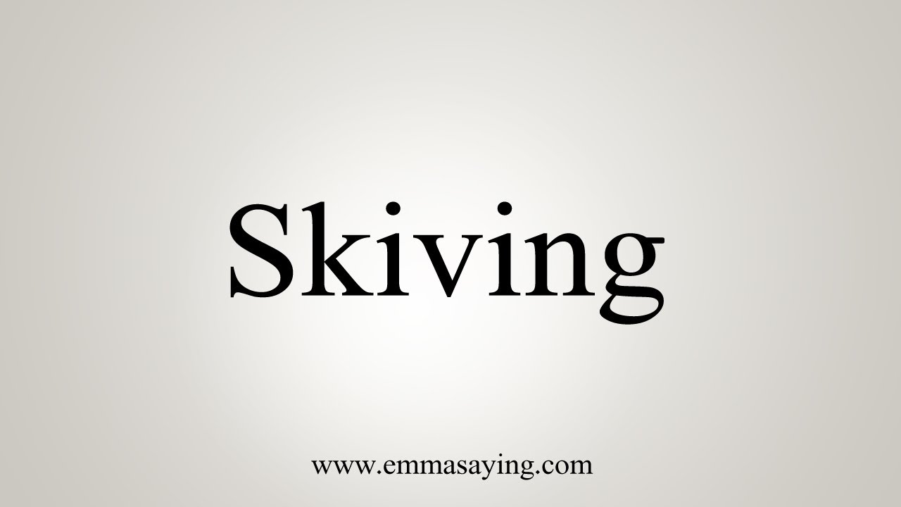 How To Say Skiving - YouTube