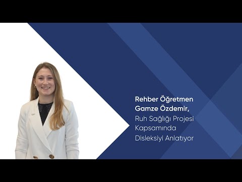 Rehber Öğretmen Gamze Özdemir, Ruh Sağlığı Projesi Kapsamında Disleksiyi Anlatıyor