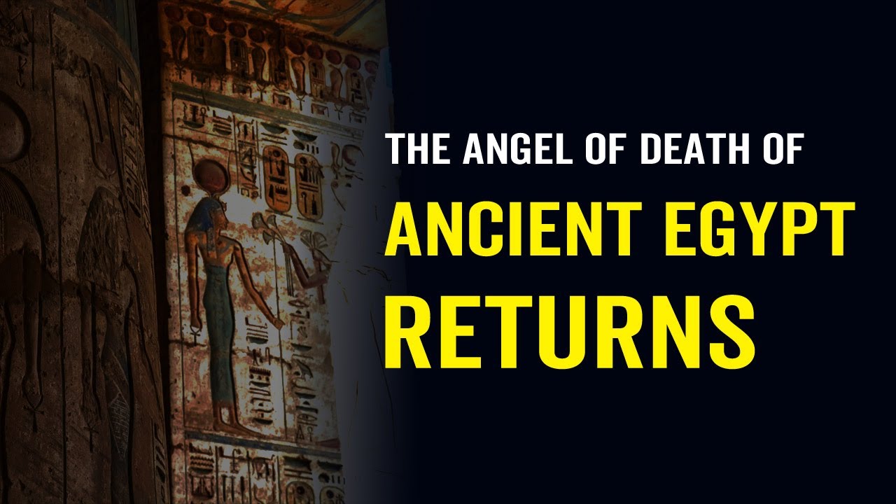 The Angel of Death of Ancient Egypt Returns During the Great ...