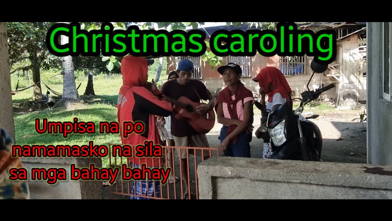 Christmas caroling Umpisa na po namamasko na ang mga tao sa mga bahay ...