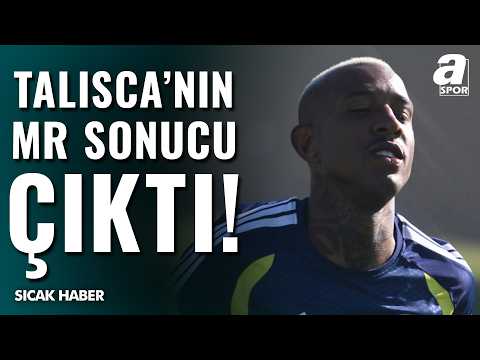 Fenerbahçe'de Anderson Talisca'nın MR Sonucu Belli Oldu! İşte Yıldız Futbolcunun Sağlık Durumu