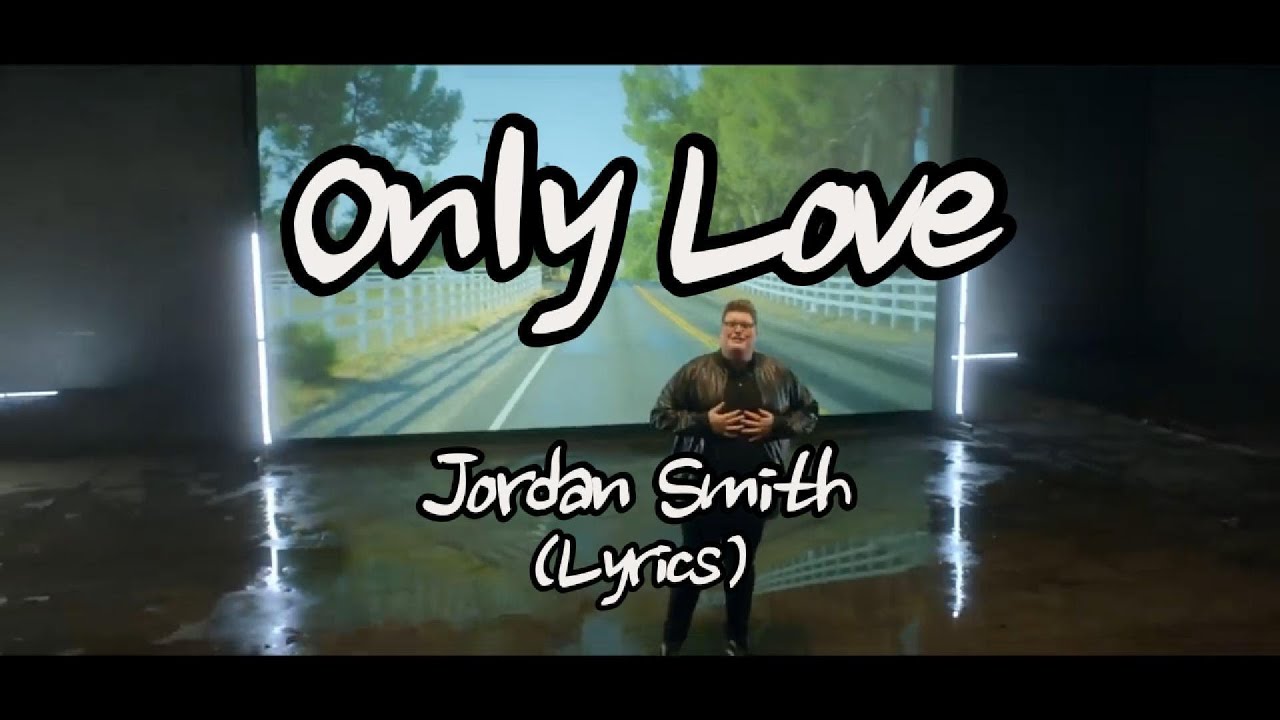 Jordan Smith - Only Love (Lyrics) - YouTube