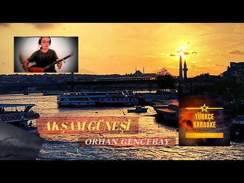 AKŞAM GÜNEŞİ KARAOKE ALTYAPI KARAR-Bmin TEMPO-80 ( ORHAN GENCEBAY )