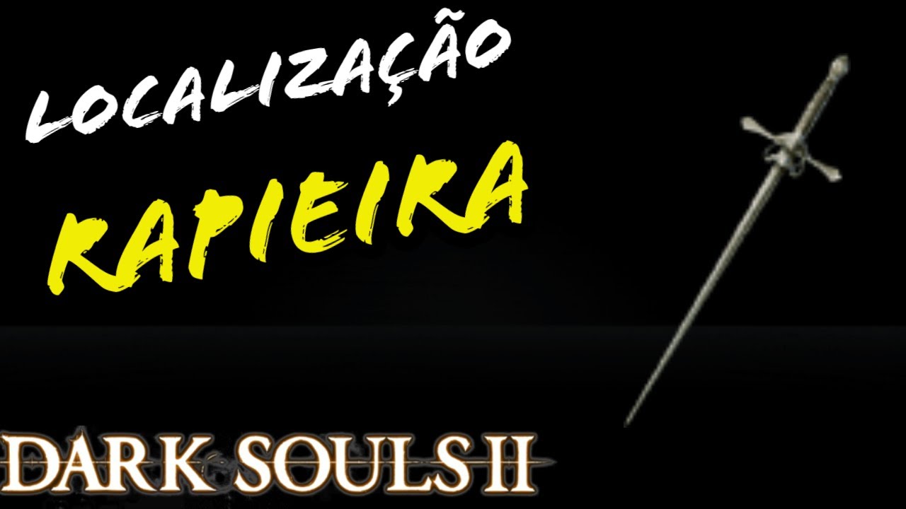 LOCALIZAÇÃO RAPIEIRA DARK SOULS 2 / LOCATION RAPIER - YouTube