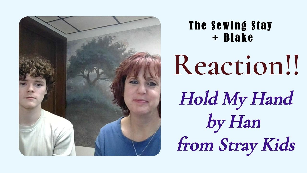 The Sewing Stay + Blake SKZ Han Hold My Hand Reaction Video - YouTube