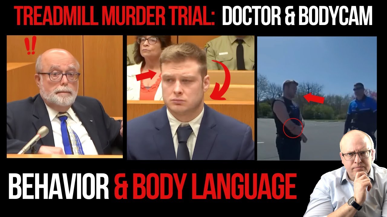 Treadmill Murder Trial Doctor and Body-cam: Behavior and Body Language ...