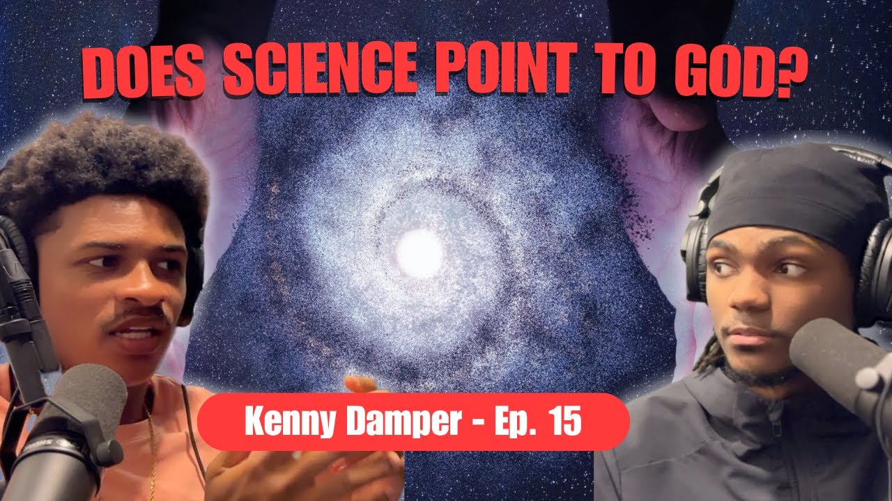 The Question of God's Existence Through Science w/ Kenny Damper | Ep ...