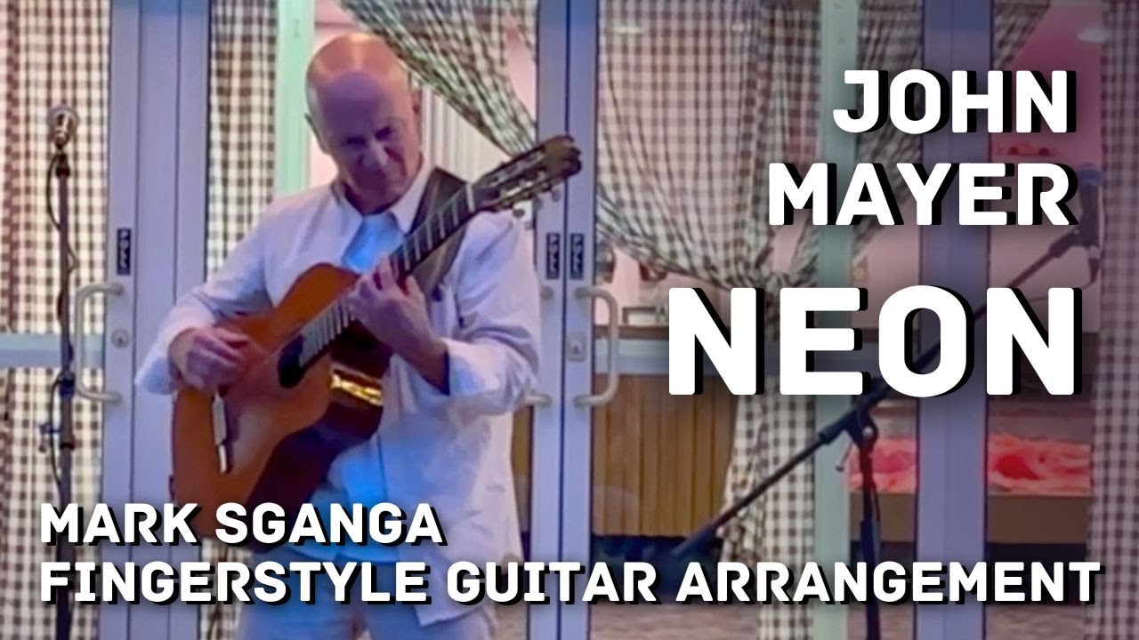 Neon / John Mayer / Mark Sganga, Fingerstyle Guitar Arrangement - YouTube