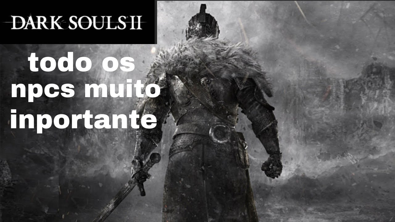 dark souls 2 todos os npcs inportantes - YouTube