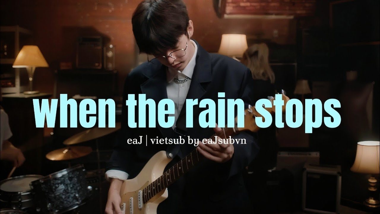 [Lyrics+Vietsub] when the rain stops - eaJ - YouTube