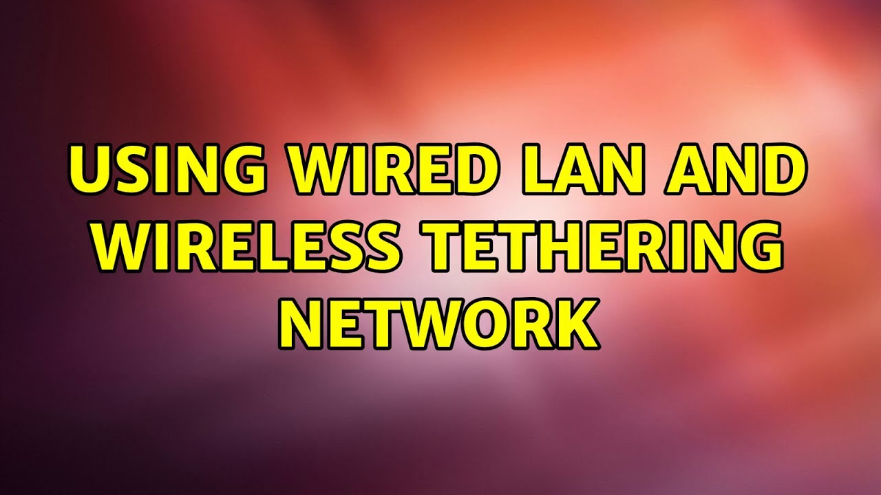 Using wired LAN and wireless tethering network - YouTube