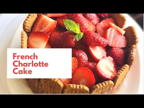 French Charlotte Cake Recipe | How to make easy French Charlotte Cake ...