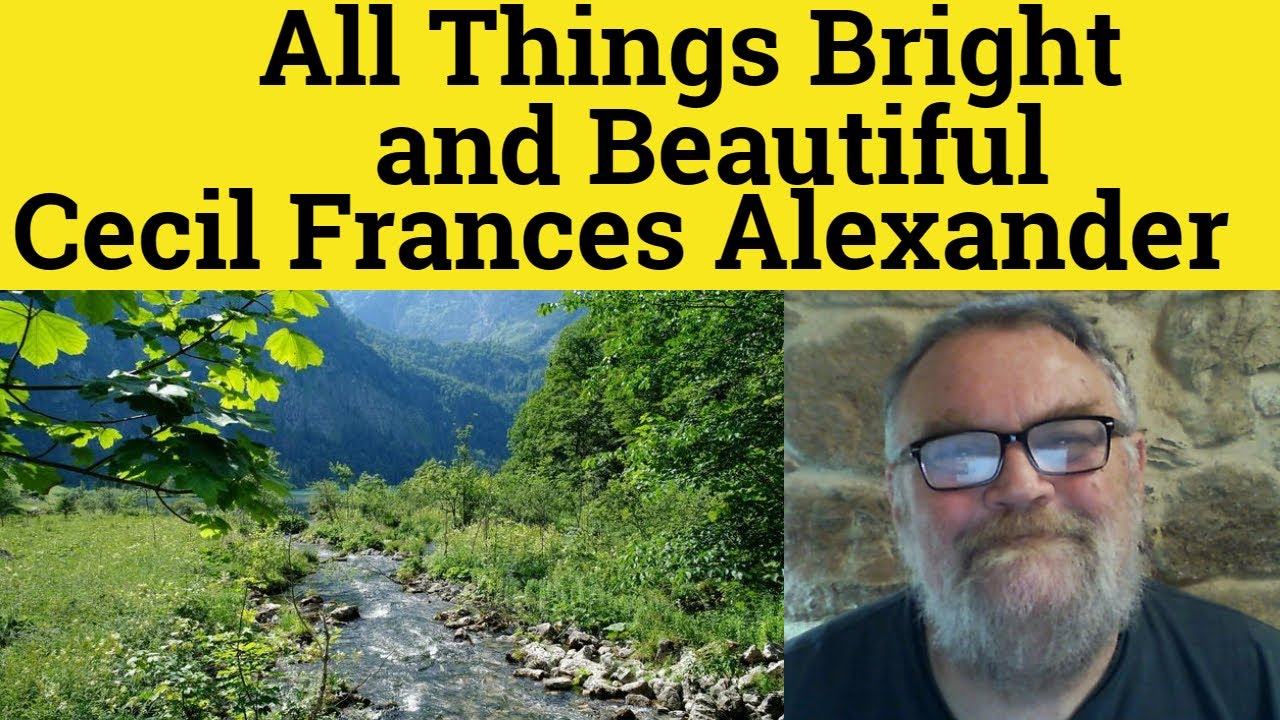 All Things Bright And Beautiful Song Cecil Frances Alexander Summary ...