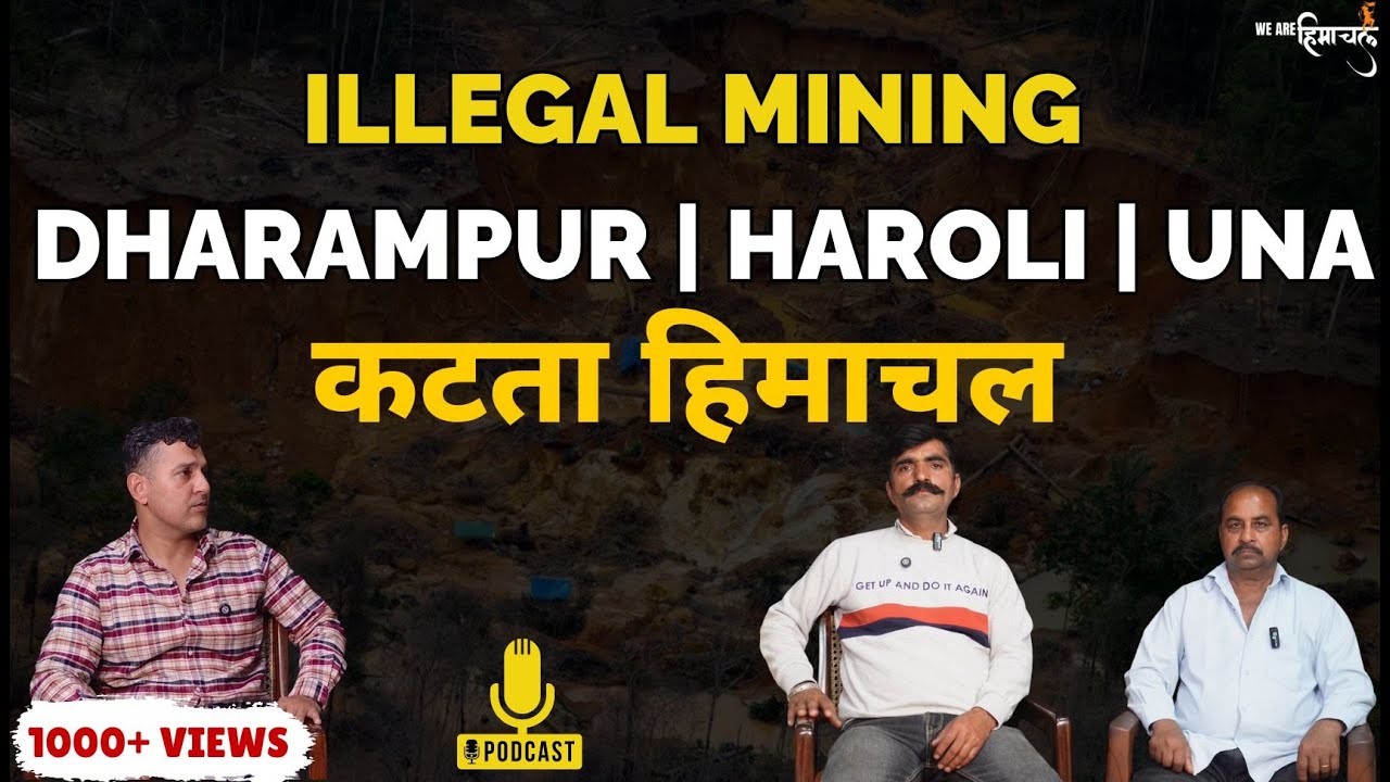 Illegal Mining Racket in Dharampur | Haroli | Una | Himachal Pradesh ...
