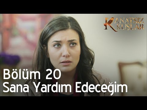 Sana yardım edeceğim - Kanatsız Kuşlar 20. Bölüm