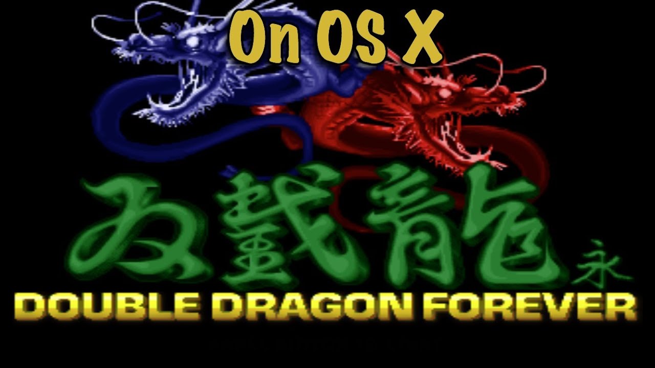 Double Dragon Forever on OS X - YouTube
