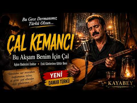 🎻ÇAL KEMANCI BU AKŞAM BENİM İÇİN ÇAL 💔 | Yeni Arabesk Türkü 2026 | KAYABEY  KAYABEY@kayabeykemaloglu