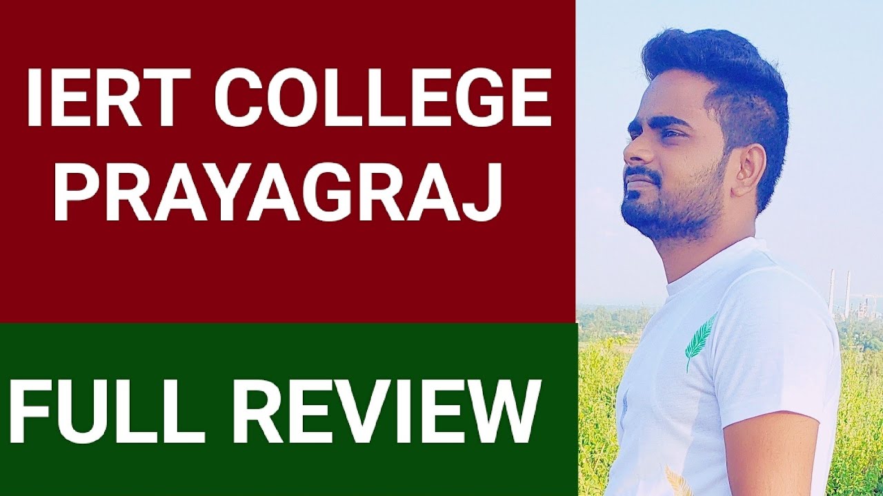IERT COLLEGE PRAYAGRAJ|| FULL REVIEW || kaisa college hai | kitane ...