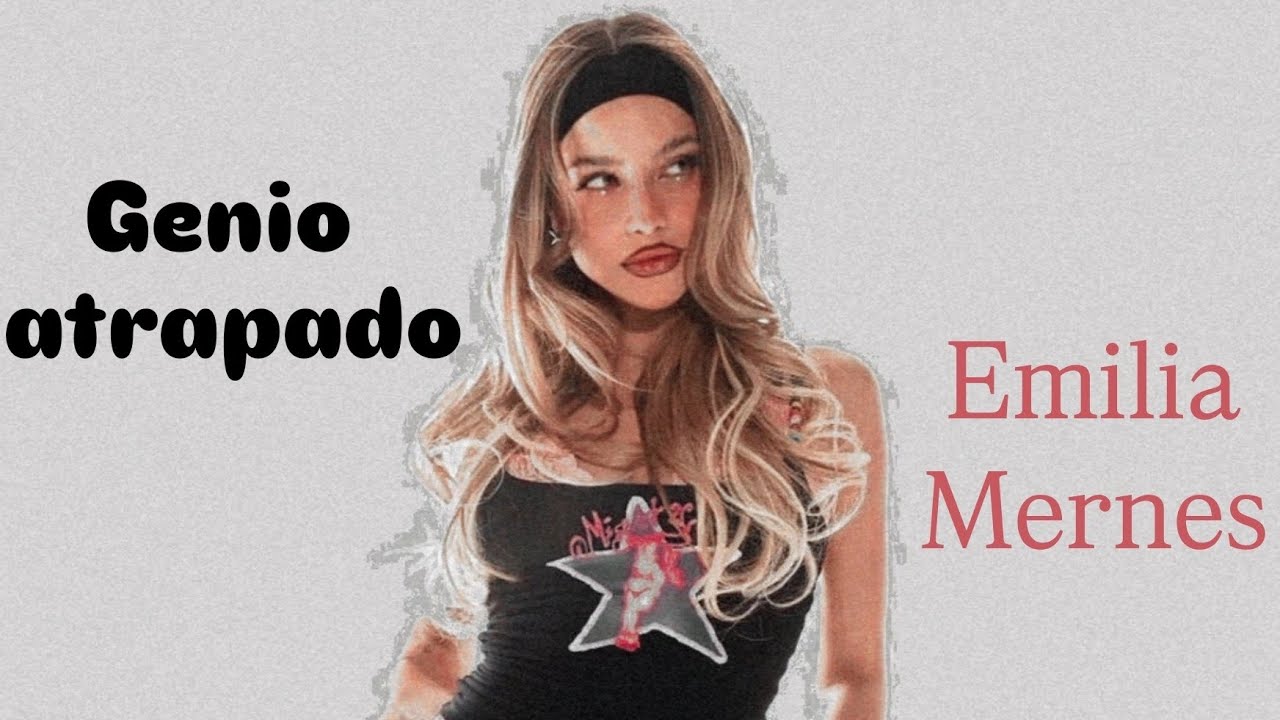 Genio atrapado - Emilia Mernes [letra] - YouTube Music