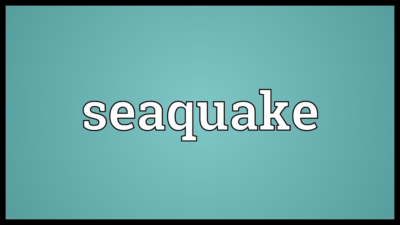 Seaquake Meaning - YouTube