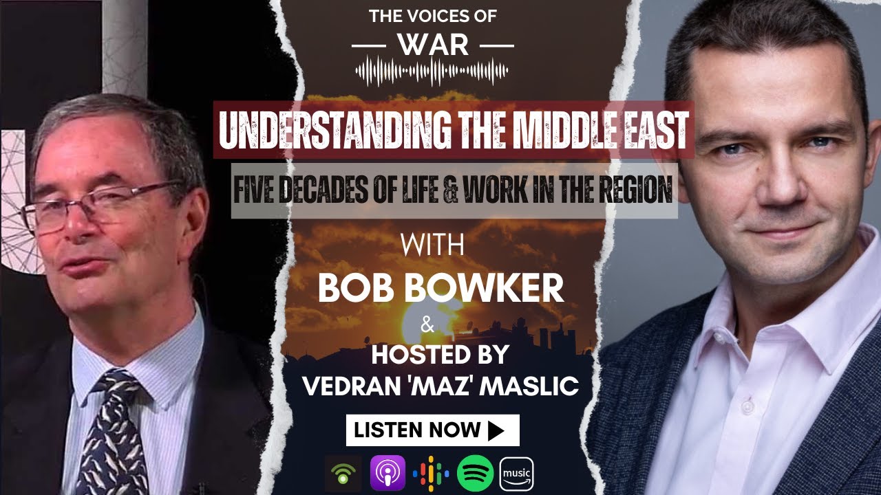 89. Ambassador Bob Bowker - Understanding the Middle East: Lessons from ...
