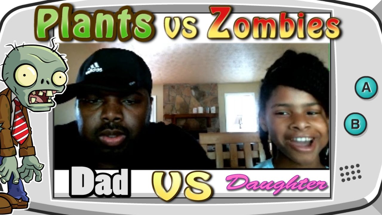 PLANTS VS ZOMBIES | DAD VS DAUGHTER - YouTube