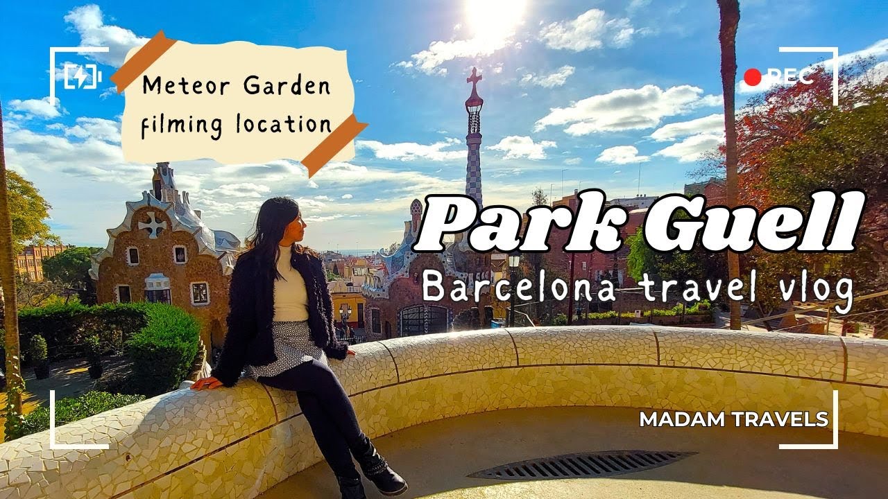 Park Güell Must-See Spots | Meteor Garden Filming Location in Barcelona ...