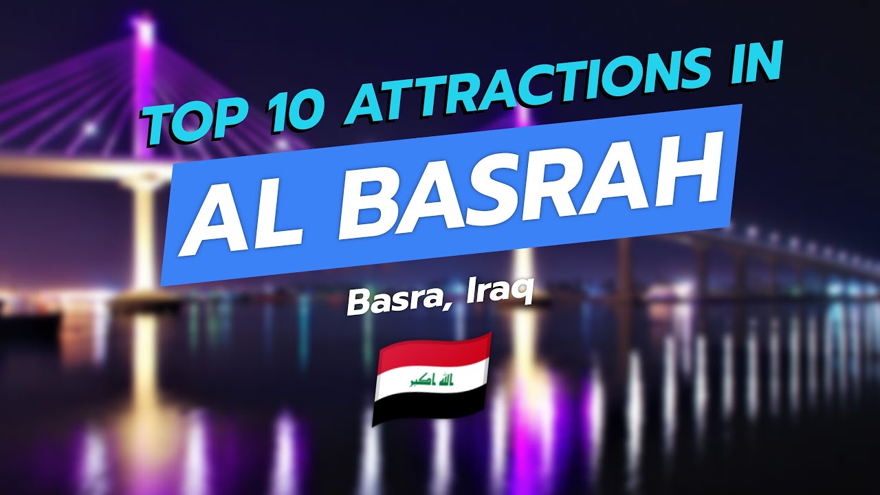 Top 10 Attractions in Al Basrah, Iraq 🌍 - YouTube