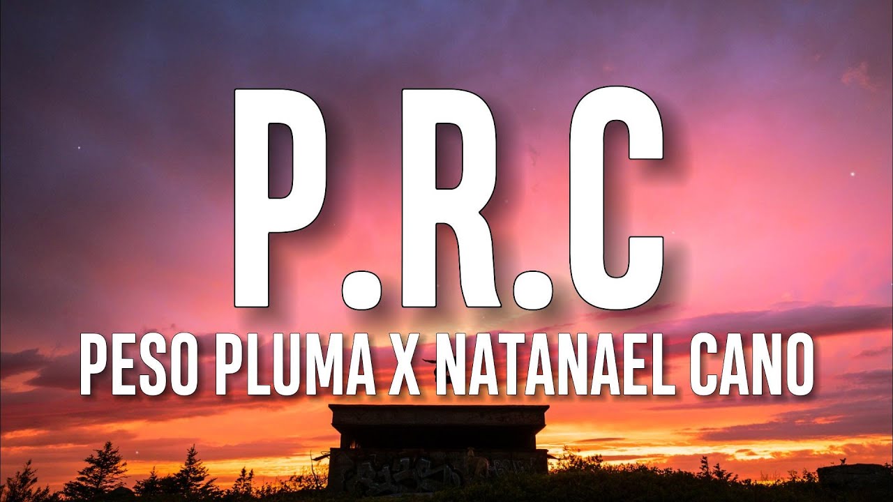 Peso Pluma, Natanael Cano - PRC (Letra/Lyrics) - YouTube
